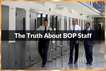 The Truth About BOP Staff - Wall Street Prison Consultants